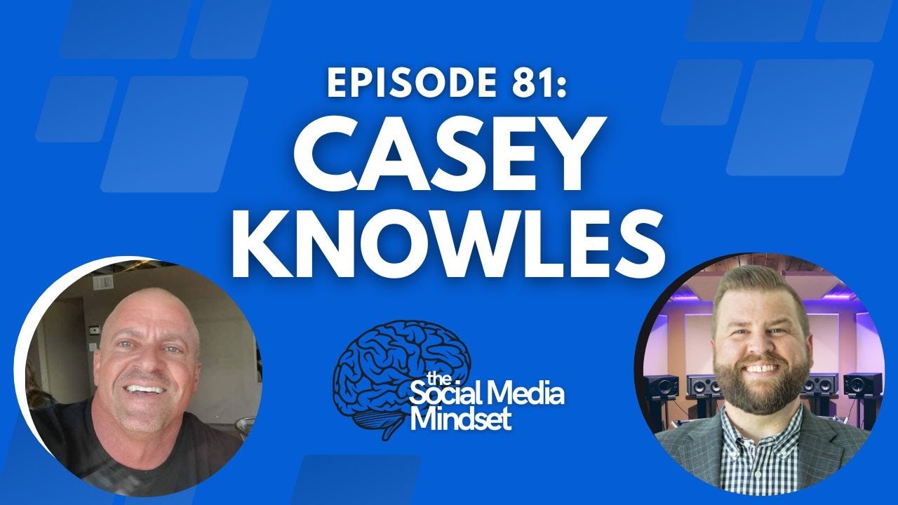 The Social Media Mindset Podcast | Episode 81: CASEY KNOWLES - YouTube