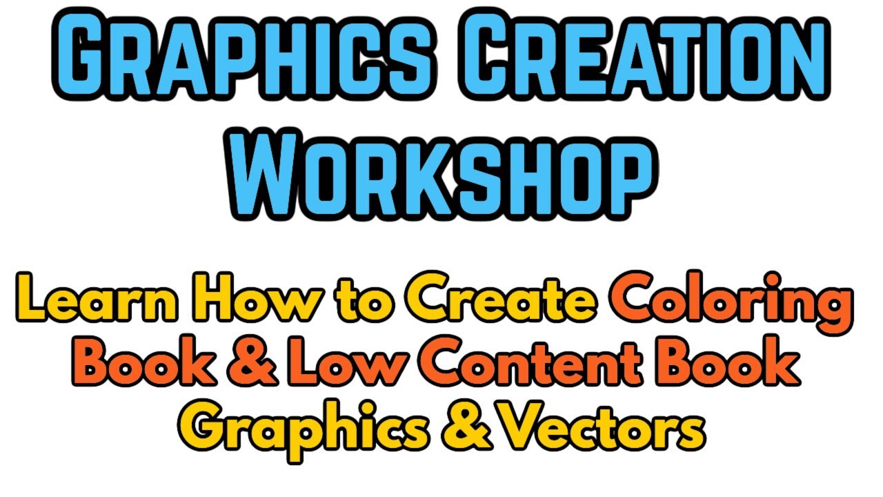 Graphics Creation Workshop Review Bonus - How to Create Coloring Book ...