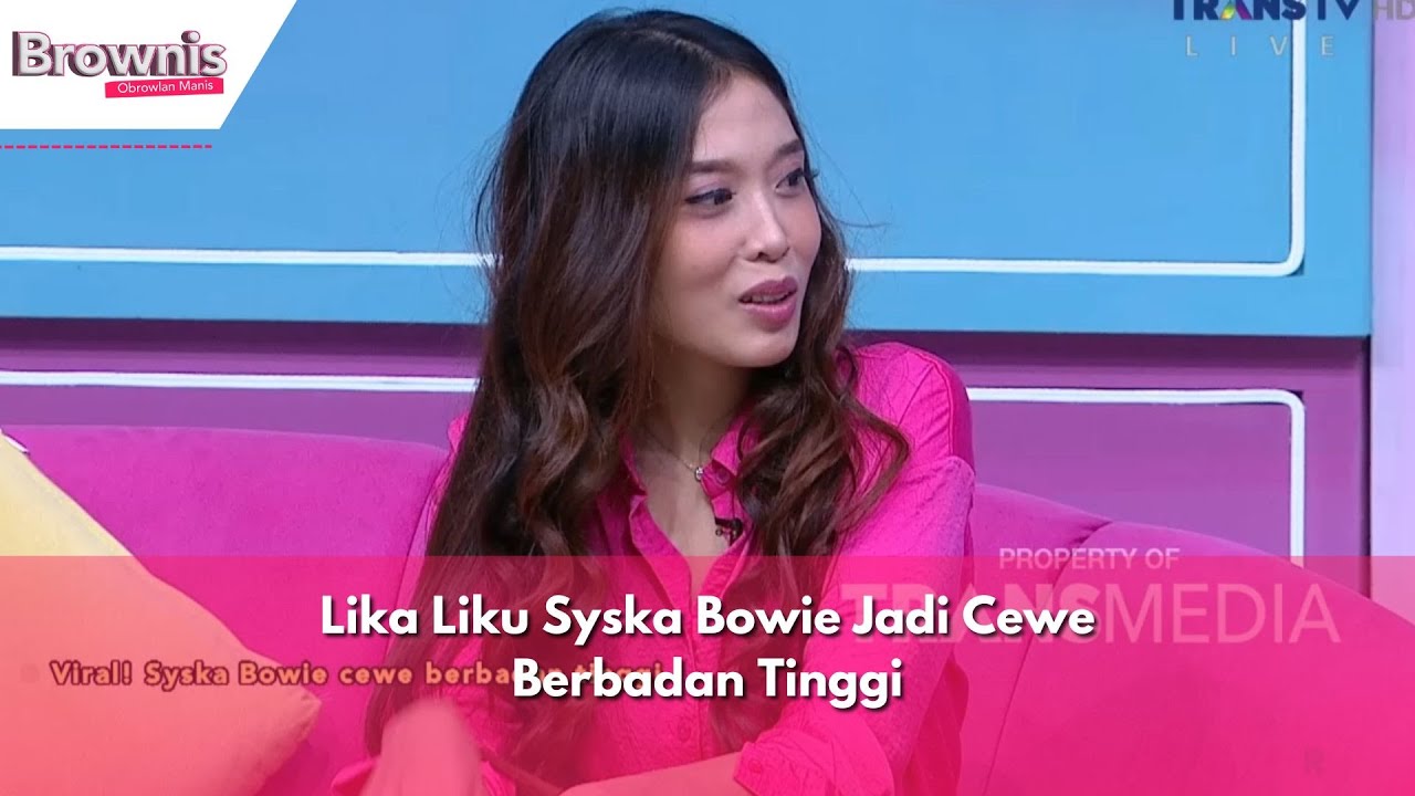 Lika Liku Syska Bowie Jadi Cewe Berbadan Tinggi | BROWNIS (29/02/24) P1 ...
