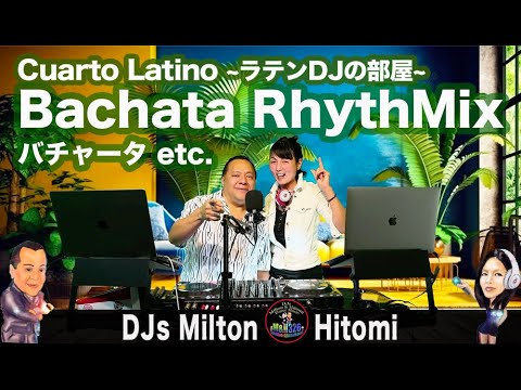 Bachata Latin RhythMix バチャータ ☘️ Cuarto Latino ラテンDJの部屋 2024.5.1 / DJs ...