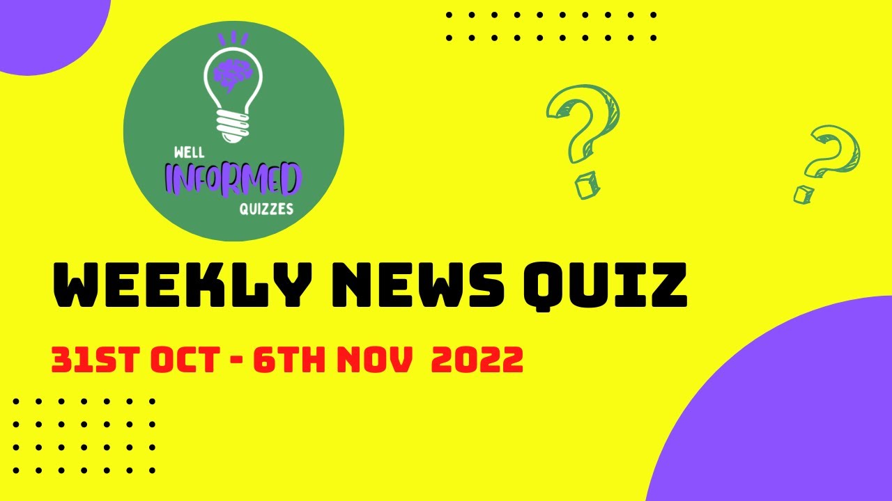 Weekly News Quiz 31st Oct - 6th Nov - YouTube