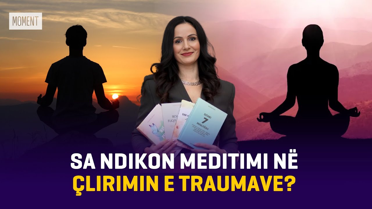 🔴Sa ndikon meditimi në çlirimin e traumave? - MOMENT - 11.10.2024 - YouTube