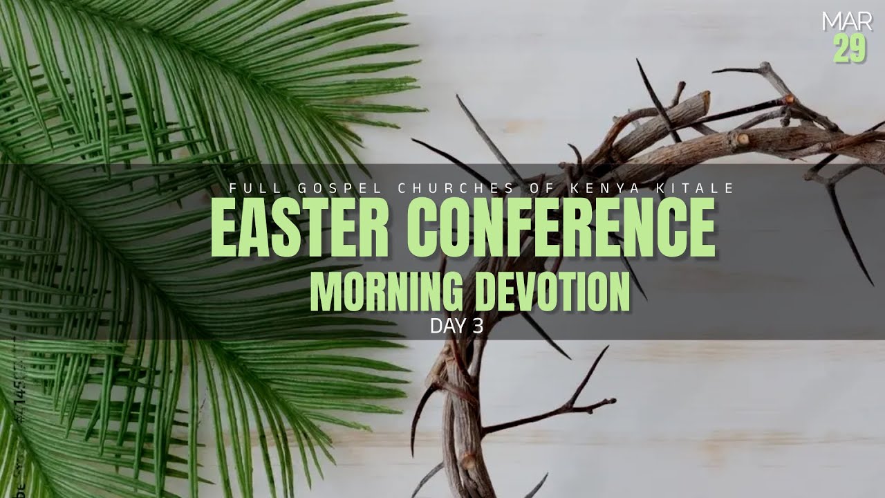 EASTER CONFERENCE SATURDAY 30TH MARCH 2024 MORNING DEVOTION - YouTube