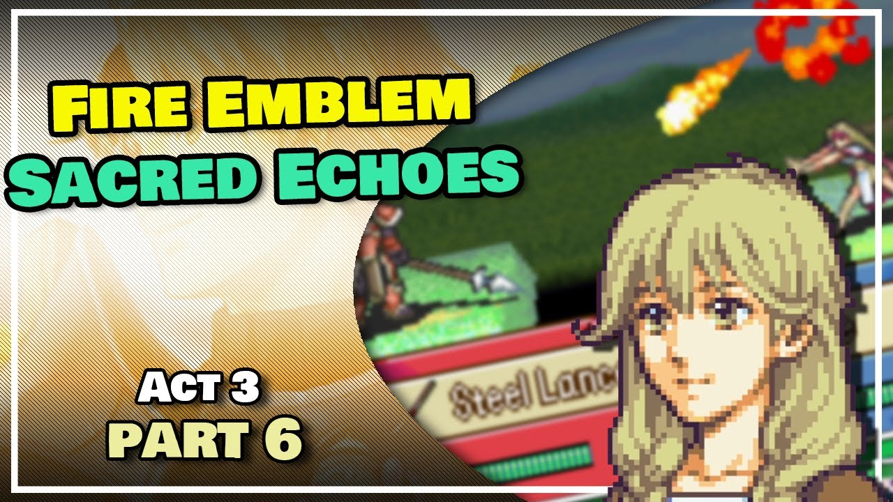 "Mage Faye's Promotion" Fire Emblem: The Sacred Echoes - Act 3 - Part 6 ...