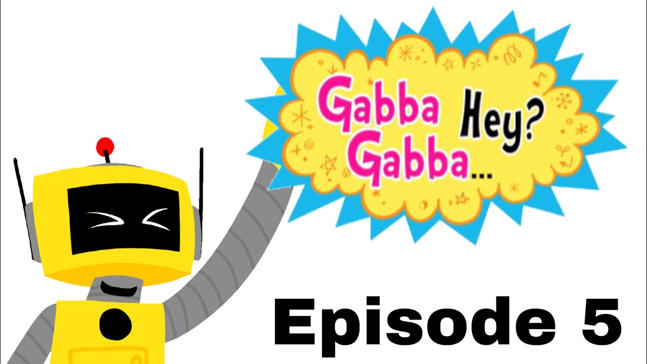 Gabba Gabba… Hey? Ep. 5 - YouTube