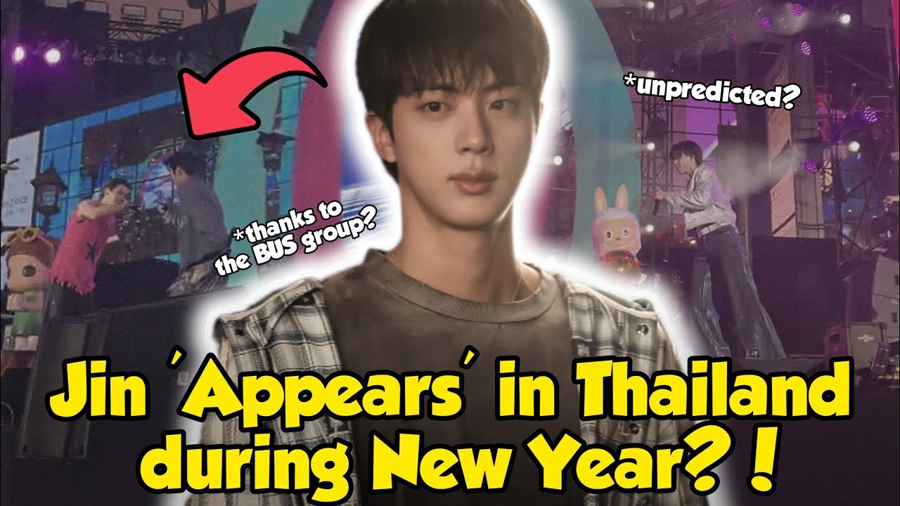 Jin 'Appears' in Thailand during New Year, BUS Group Sing Jin's song at ...