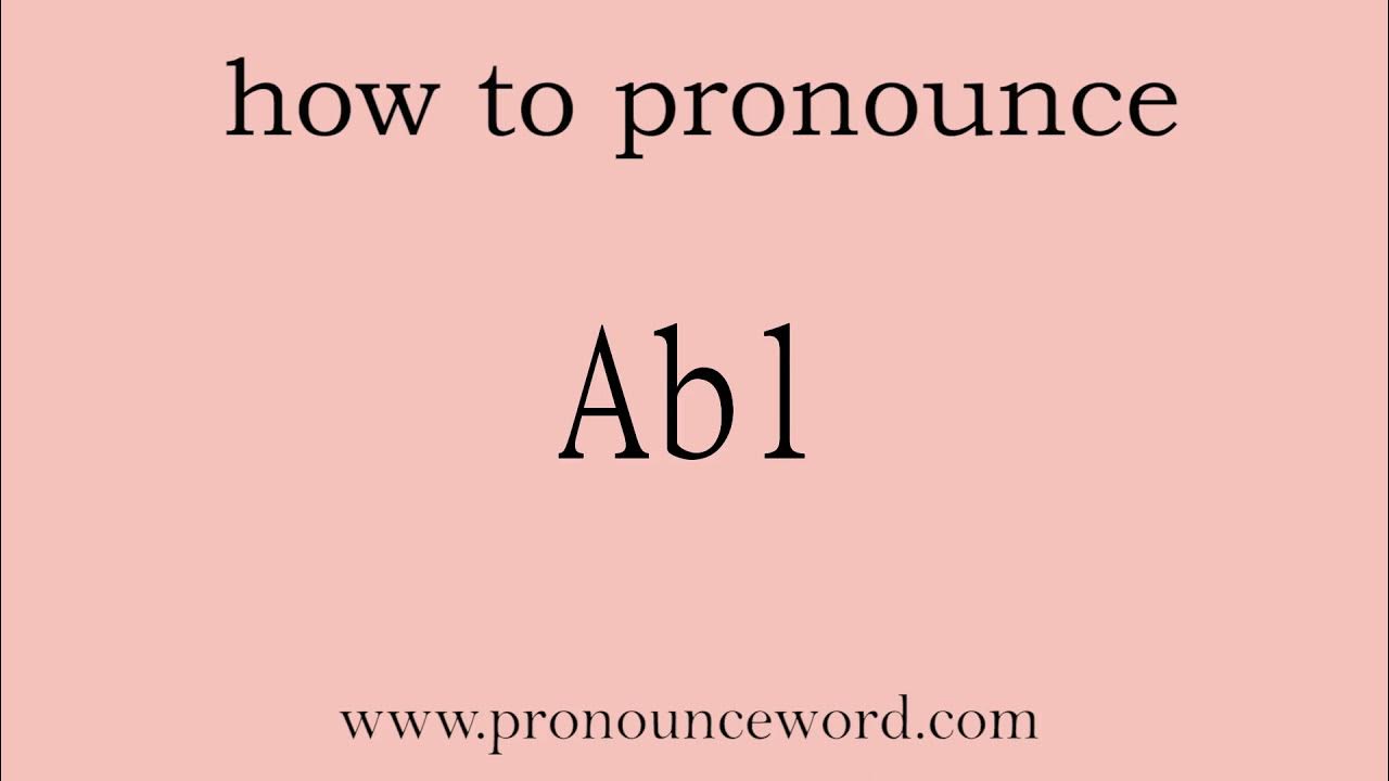 Abl: How to pronounce Abl in english (correct!).Start with A. Learn ...