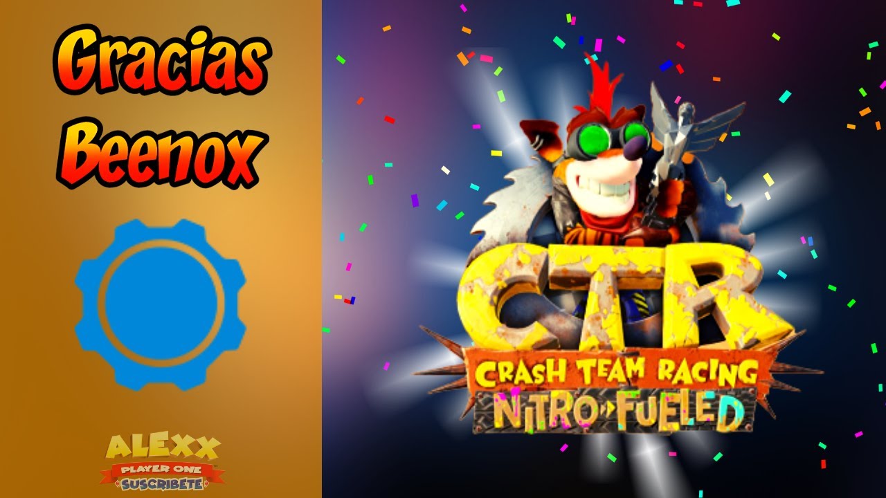 Gracias Beenox: Crash Team Racing Nitro Fueled | ALEXX Player One - YouTube