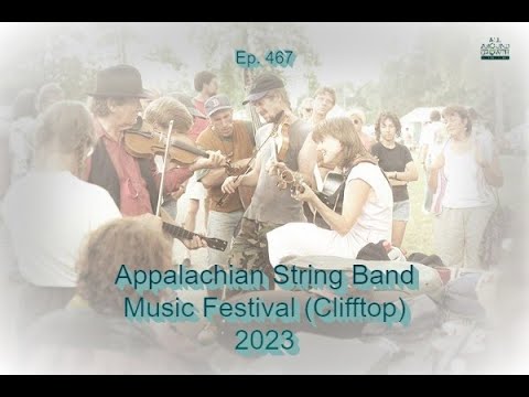 Ep. 467 - Appalachian String Band Music Festival (Clifftop) 2023 - YouTube