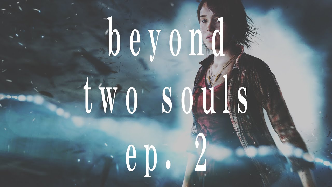 beyond ~two souls~ - ep. 2 - YouTube