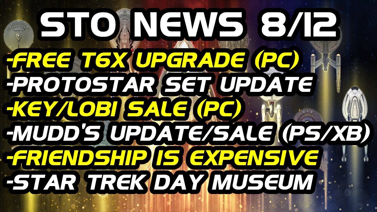 STO News 8/12: Friendship is Expensive | Free T6X Upgrade on PC | Protostar Set Update - YouTube