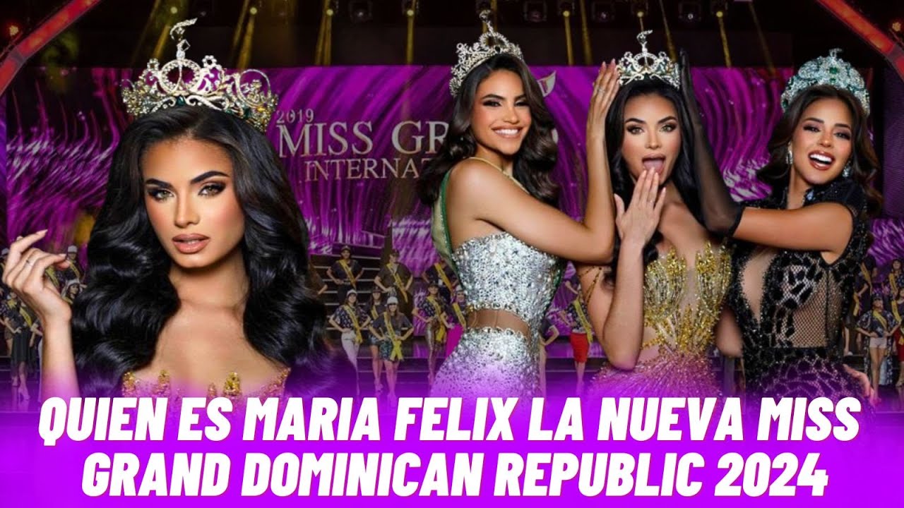 Quien Es Maria Felix La Nueva Miss Grand Dominican Republic 2024 - YouTube