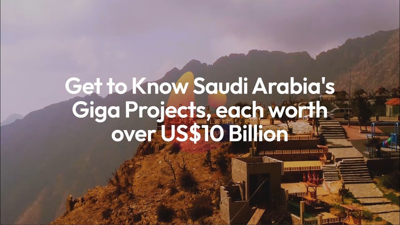 Get to know Saudi Arabia's giga projects, each worth over $10 billion ...