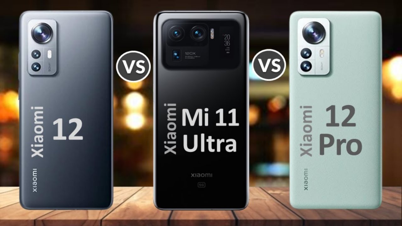 Xiaomi 12 Vs Xiaomi 12 Pro Vs Xiaomi Mi 11 Ultra - YouTube