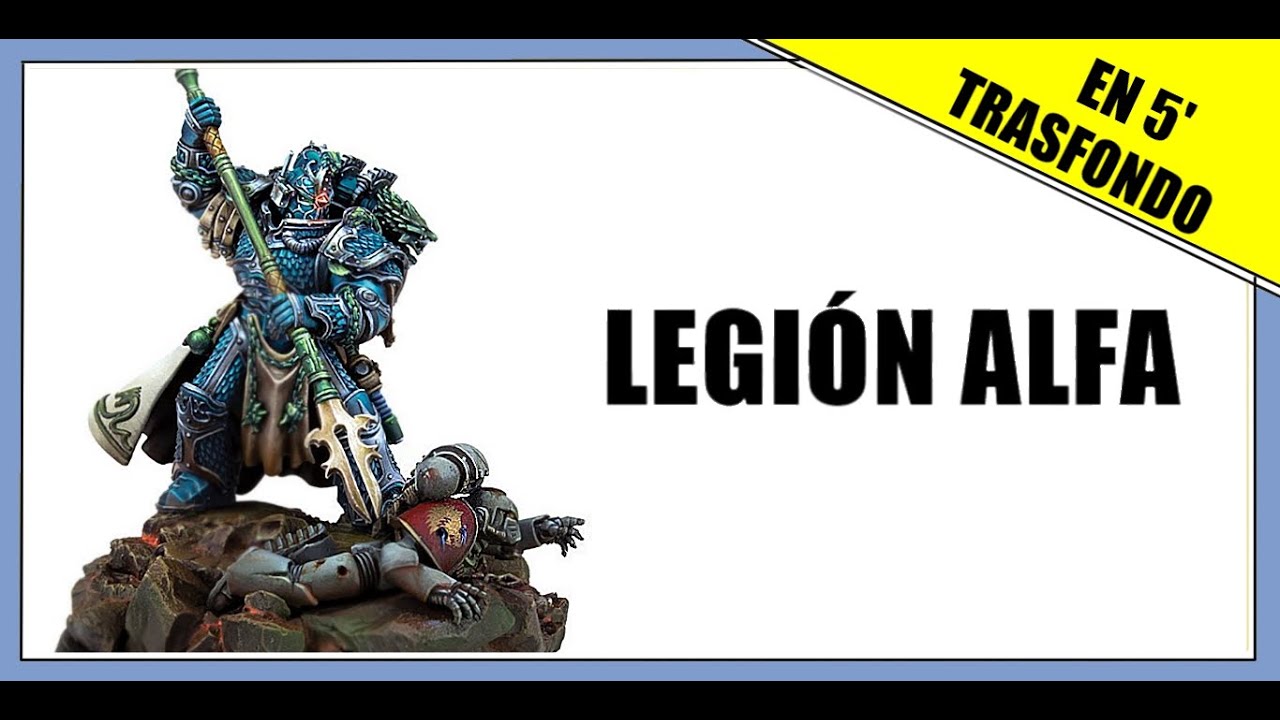 LEGIÓN ALFA Warhammer 40k 🤫🤫 - Trasfondo en 5 minutos (al cuadrado ...