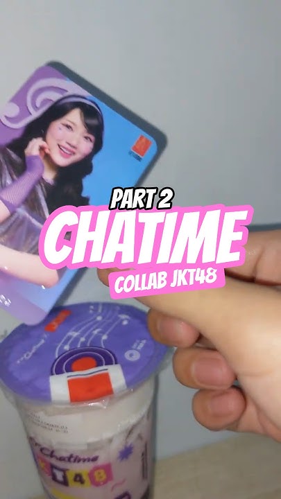 PART 2 | UNBOXING CHATIME X JKT48 🥰🥰 #chatimexjkt48 #fyp #jkt48newera #jkt48 - YouTube