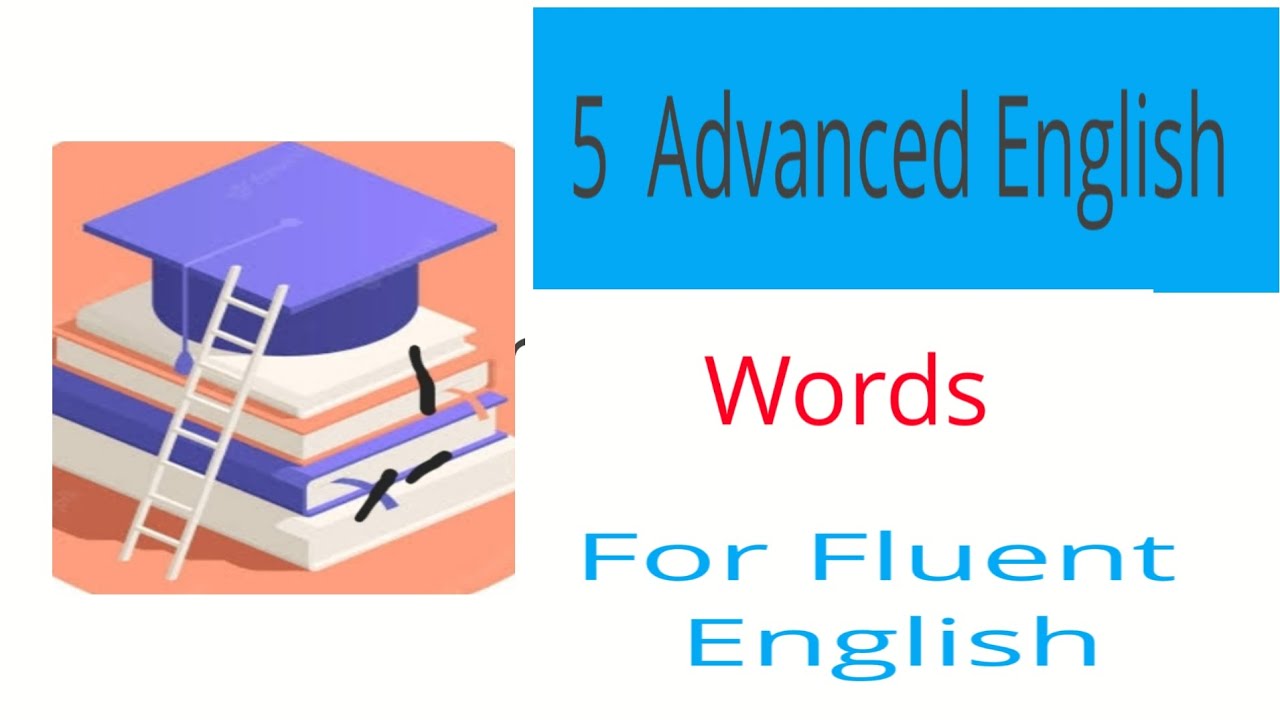 5 Advanced English words for Fluent English |Learn English |Accurate ...