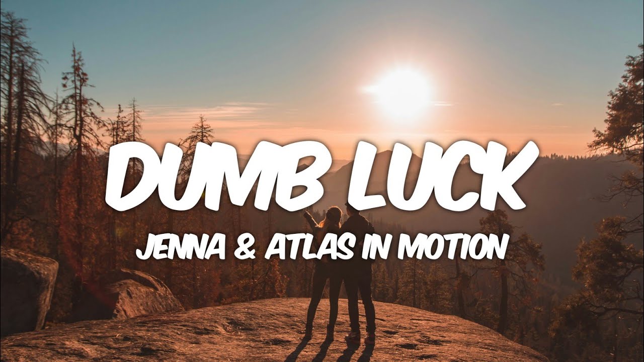 Jenna & Atlas In Motion - Dumb Luck (Lyrics) - YouTube