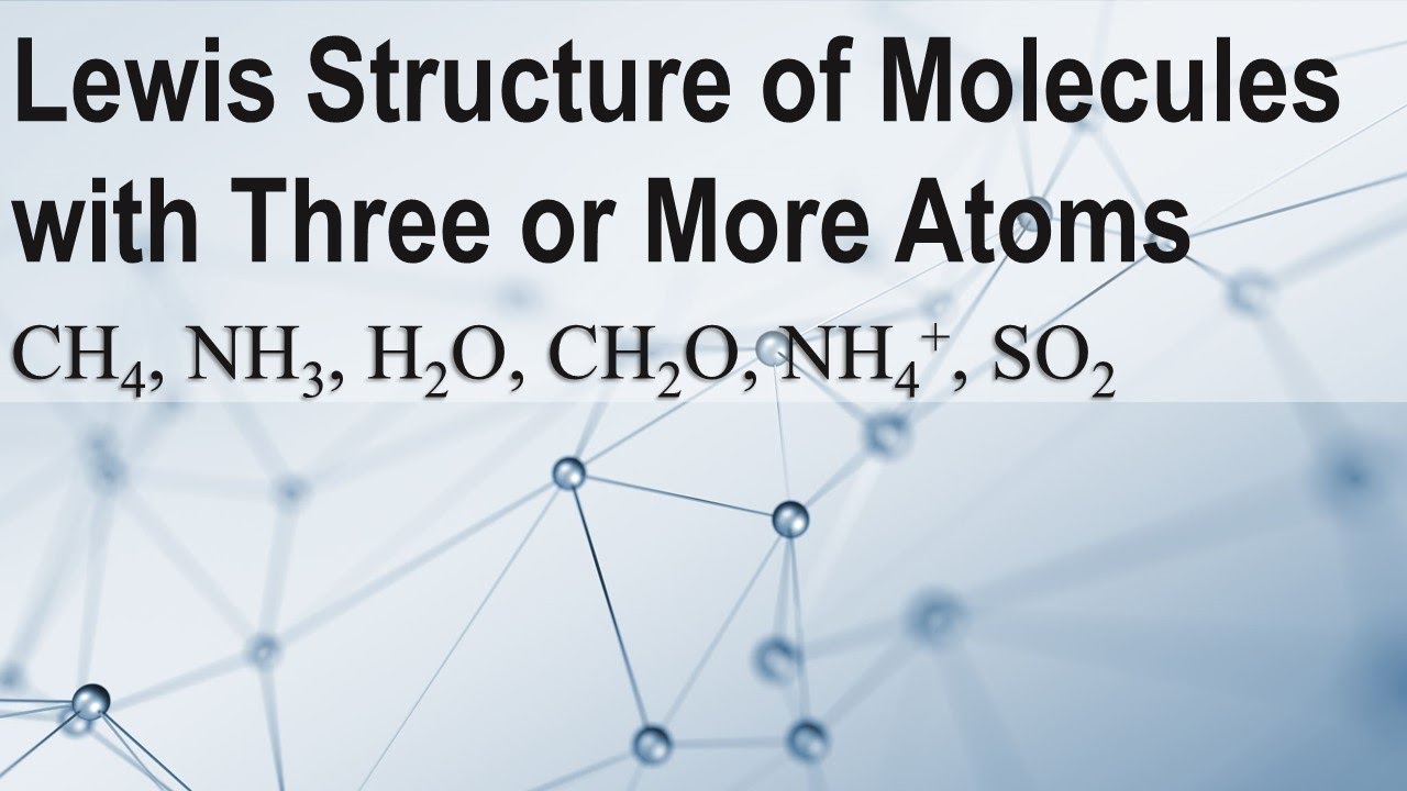 Covalent Bonding Lewis Structures of Molecules with Three or More Atoms ...