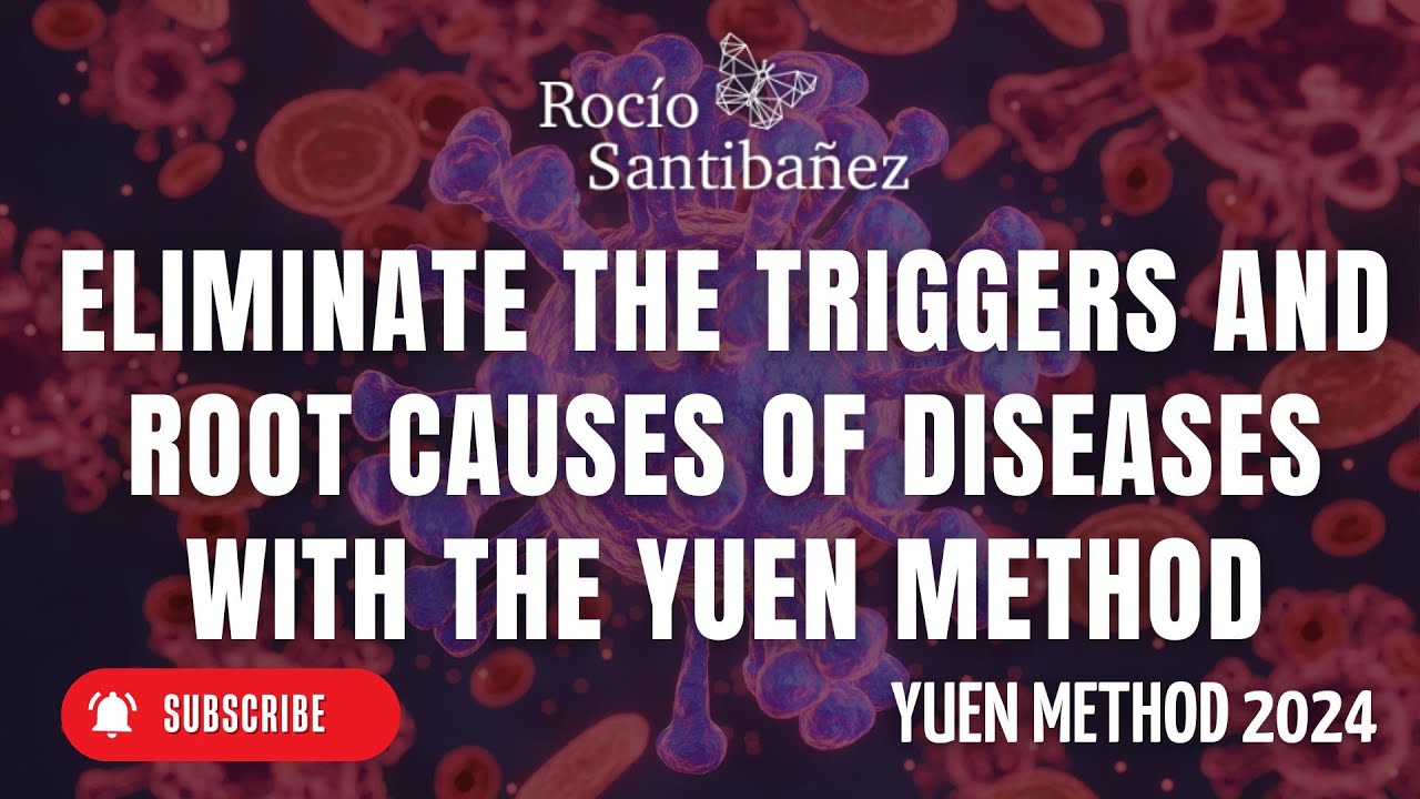 Eliminate the TRIGGERS and ROOT CAUSES of Diseases with the Yuen Method ...