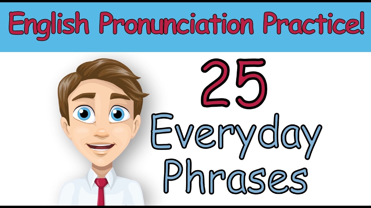 American English: Pronunciation Practice 25 Everyday Phrases - YouTube