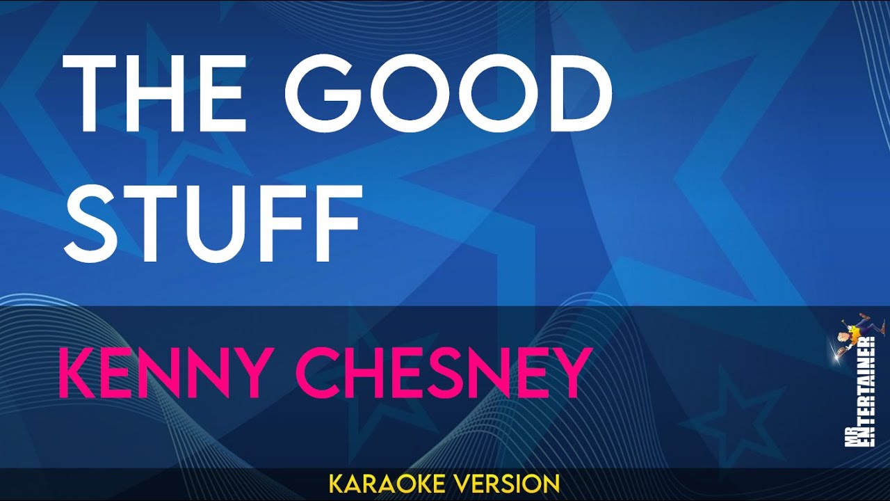 The Good Stuff - Kenny Chesney (KARAOKE) - YouTube