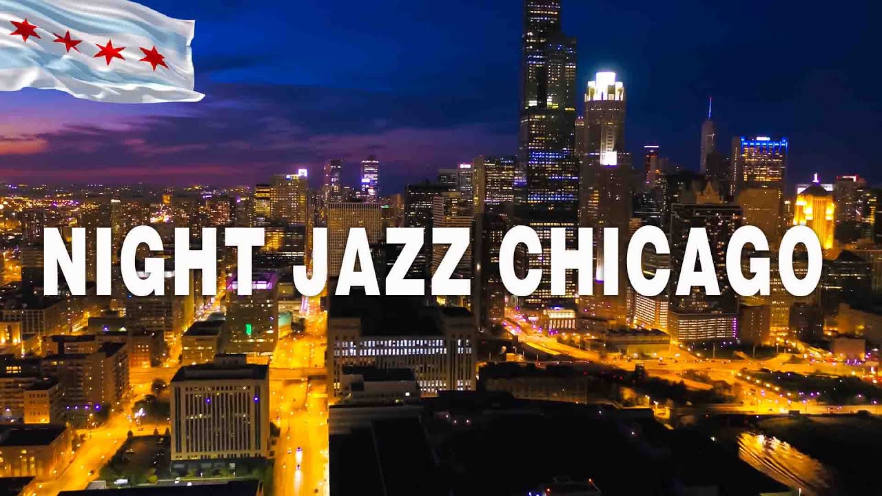 Night Jazz Fly through CHICAGO | Calm Background Music for Night, Relax ...
