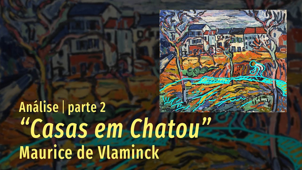 Análise "Casas em Chatou" - Maurice Vlaminck - parte 2 - YouTube