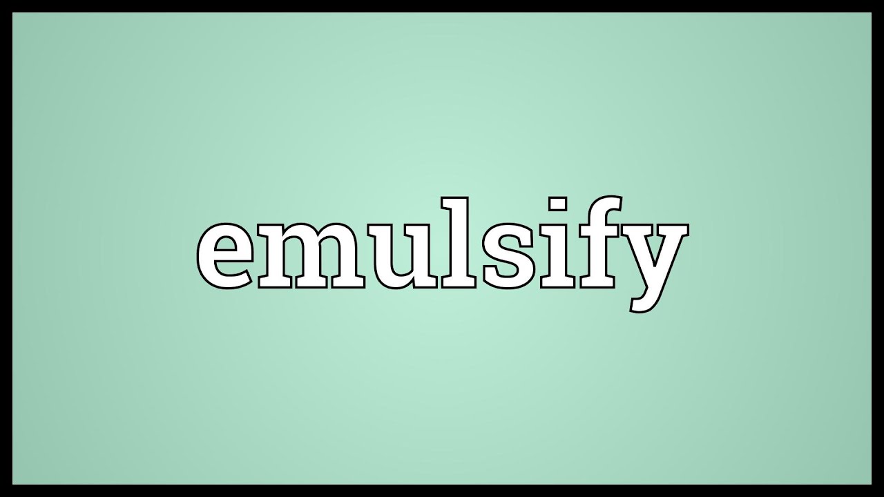 Emulsify Meaning - YouTube