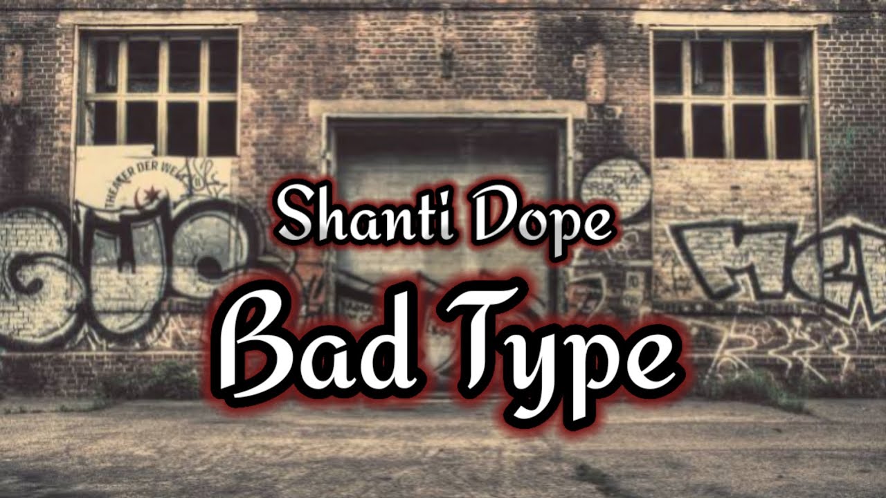 Shanti Dope Bad Type - Lyrics Video - YouTube