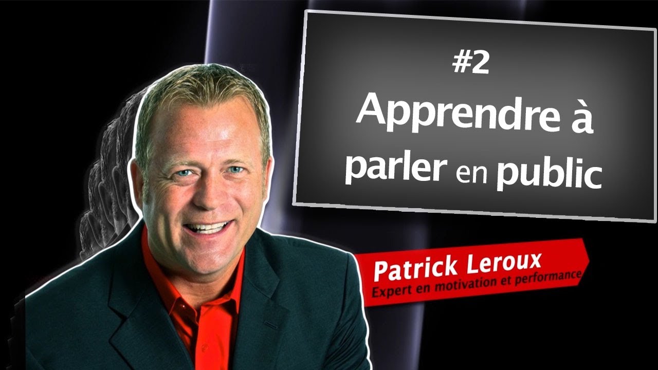 Apprendre à parler en public - Patrick Leroux - YouTube