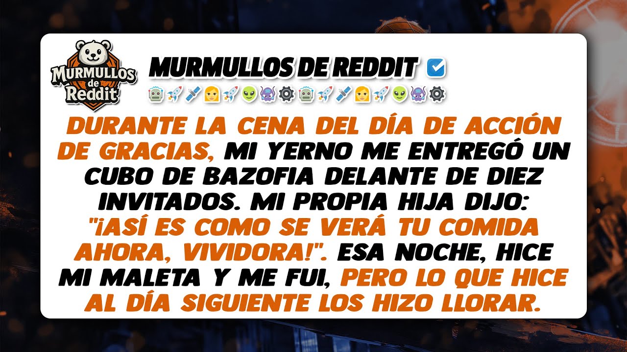"¡Come la bazofia!", dijo mi yerno, entregándome un cubo durante la ...