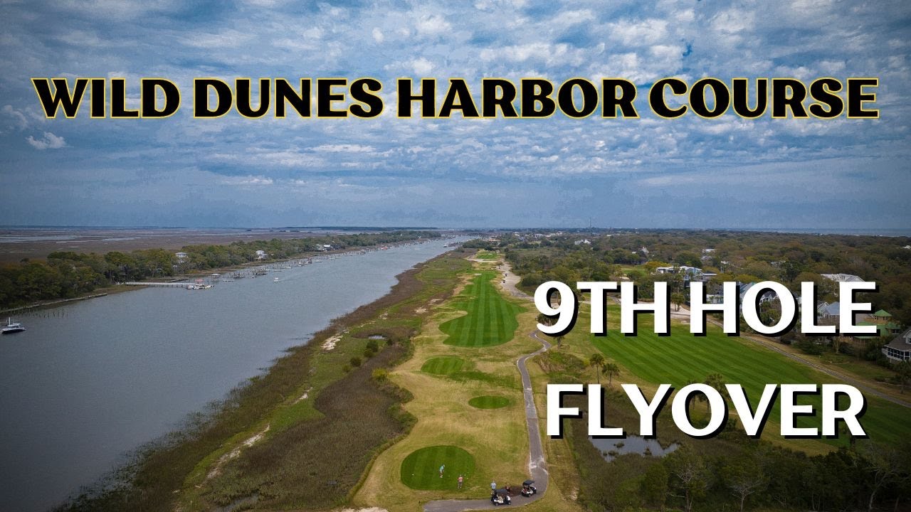 Wild Dunes Harbor Course - 9th Hole Flyover (4K) - YouTube