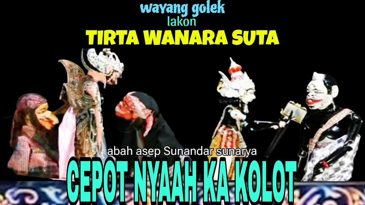 WAYANG GOLEK FULL PIKASERIEUN CEPOT NYAAH KA KOLOT, lakon tirta wanara ...