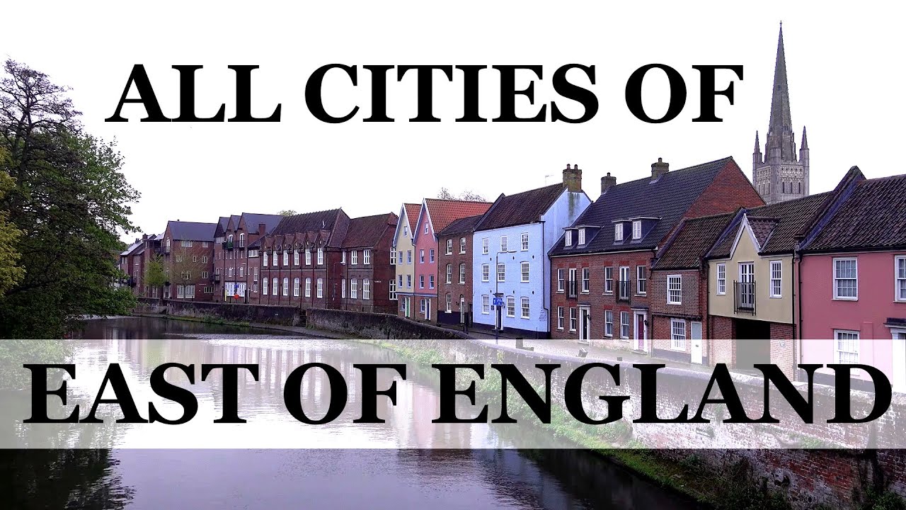East of England - ALL CITIES Guide - YouTube