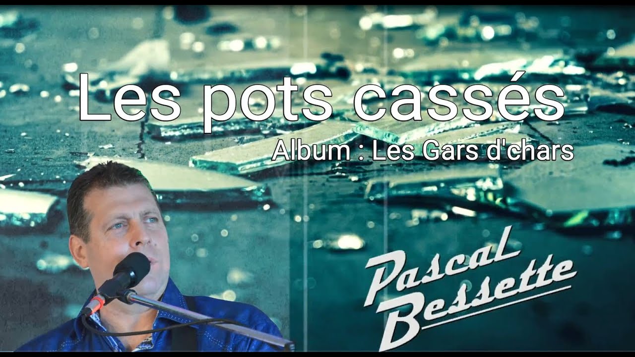 Les pots cassés - Pascal Bessette - YouTube