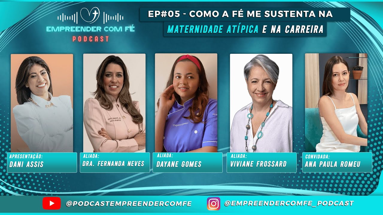 EP#05 | Como a Fé me Sustenta na Maternidade Atípica e na Carreira ...