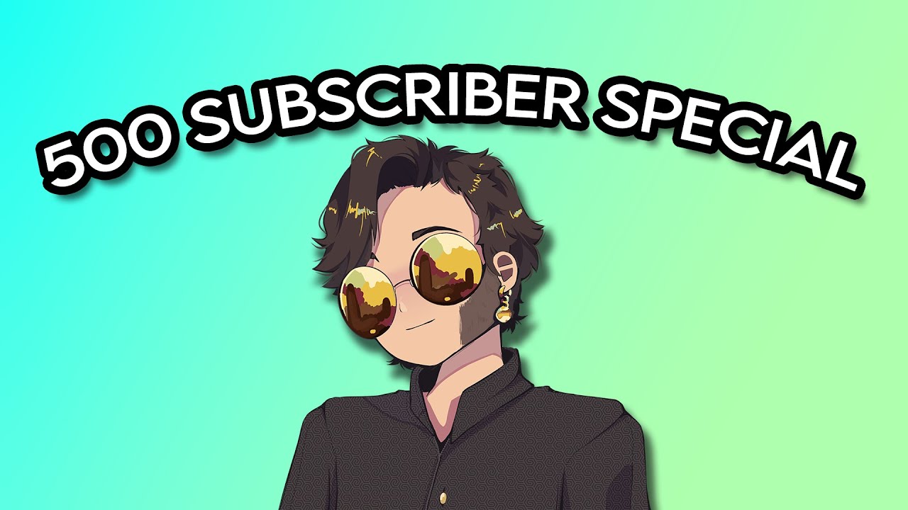 500 SUBSCRIBER SPECIAL - YouTube