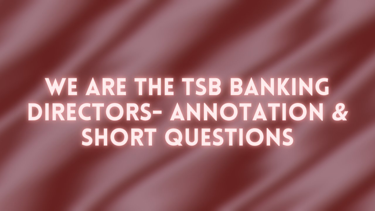 23. We Are The TSB Banking Directors - Annotation & short questions ...