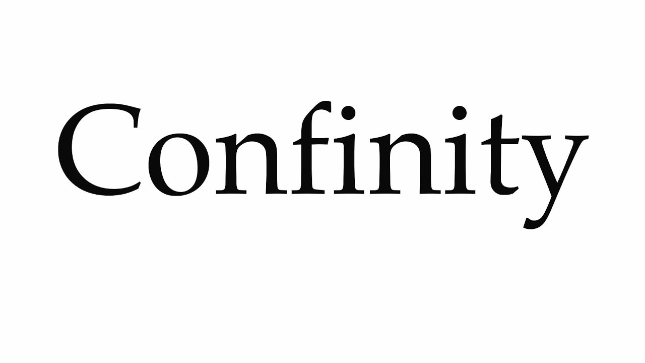 How to Pronounce Confinity - YouTube