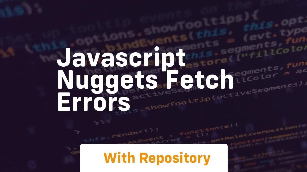 Javascript nuggets fetch errors - YouTube