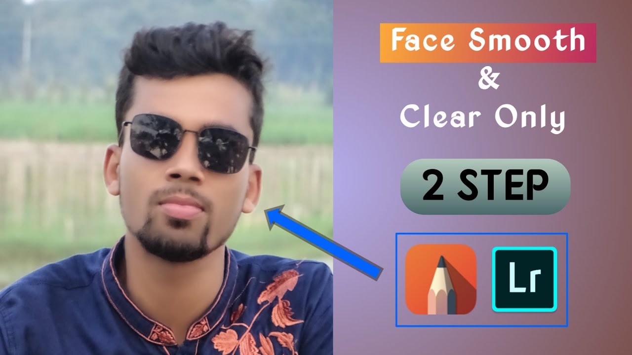 Face smooth and clear editing with autodesk and lightroom step by step ...