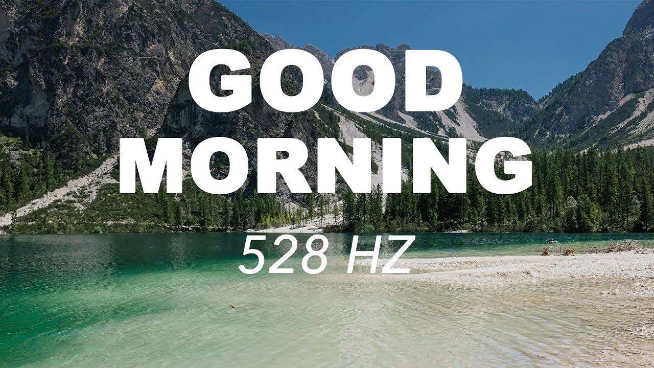 GOOD MORNING Music at 528 Hz, Boost Positive Energy, Peaceful Morning ...