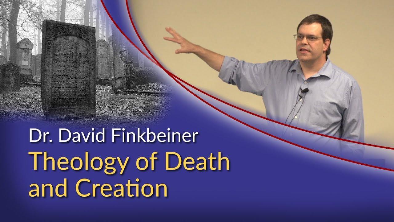 Dr. David Finkbeiner - Theology of Death and Creation - YouTube