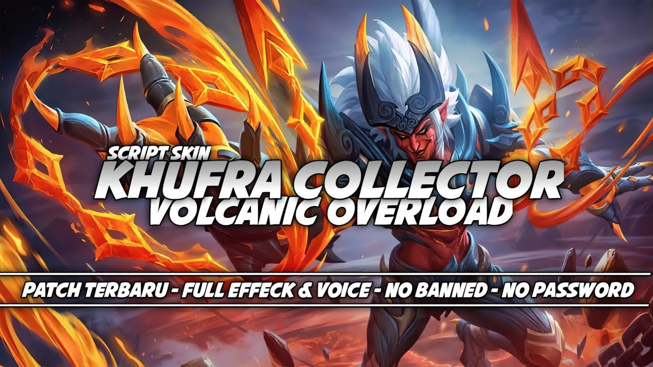 SCRIPT SKIN KHUFRA COLLECTOR - VOLCANIC OVERLOAD | PATCH TERBARU | NO ...