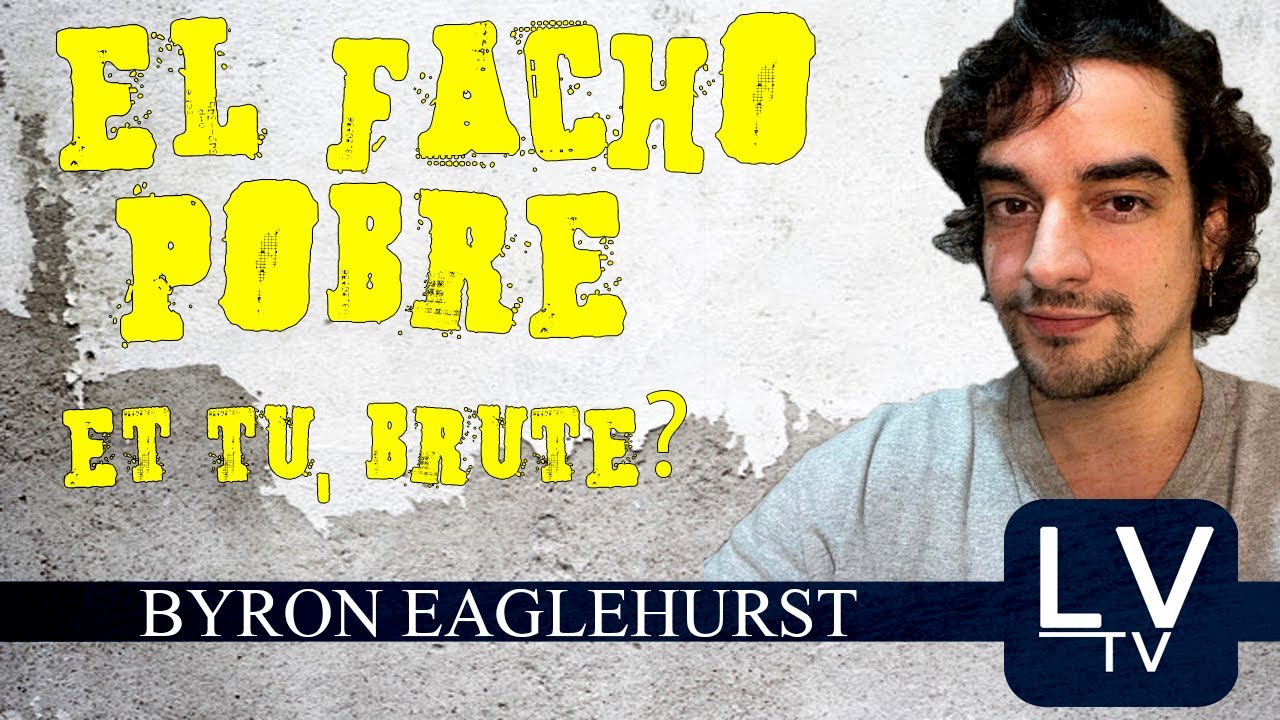 Et tu, Brute? - con El Facho Pobre - YouTube
