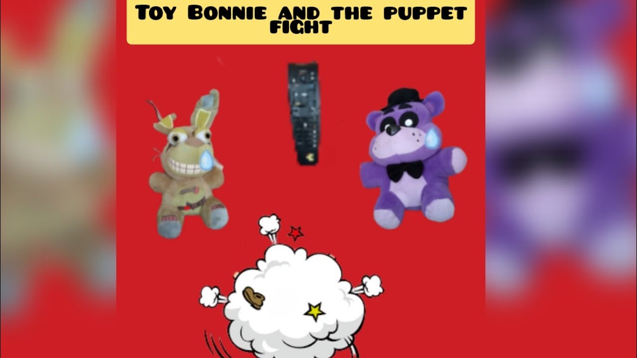 toy Bonnie and the puppet fight (FNAF plushies) - YouTube