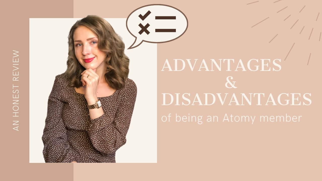 Advantages and disadvantages of being an Atomy member|Pros & Cons of ...