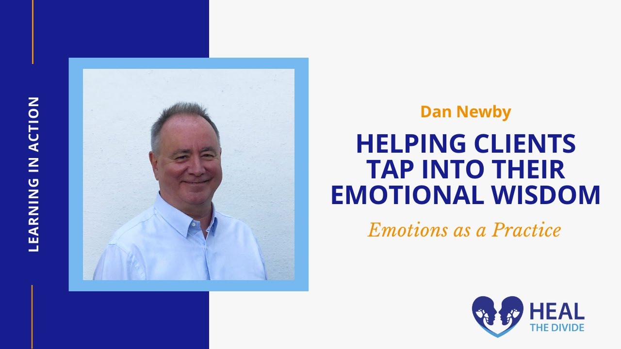 Helping Clients Tap Into Their Emotional Wisdom with Dan Newby (live ...
