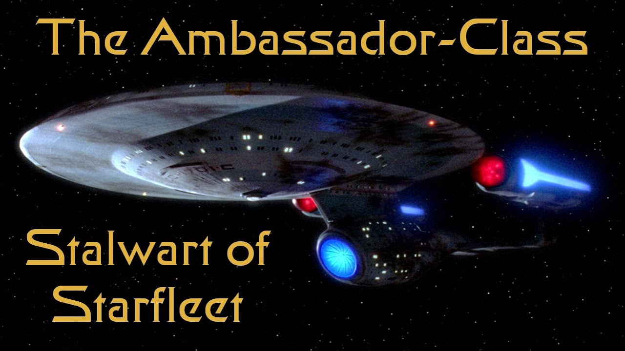 The Ambassador-Class: Stalwart of Starfleet - YouTube